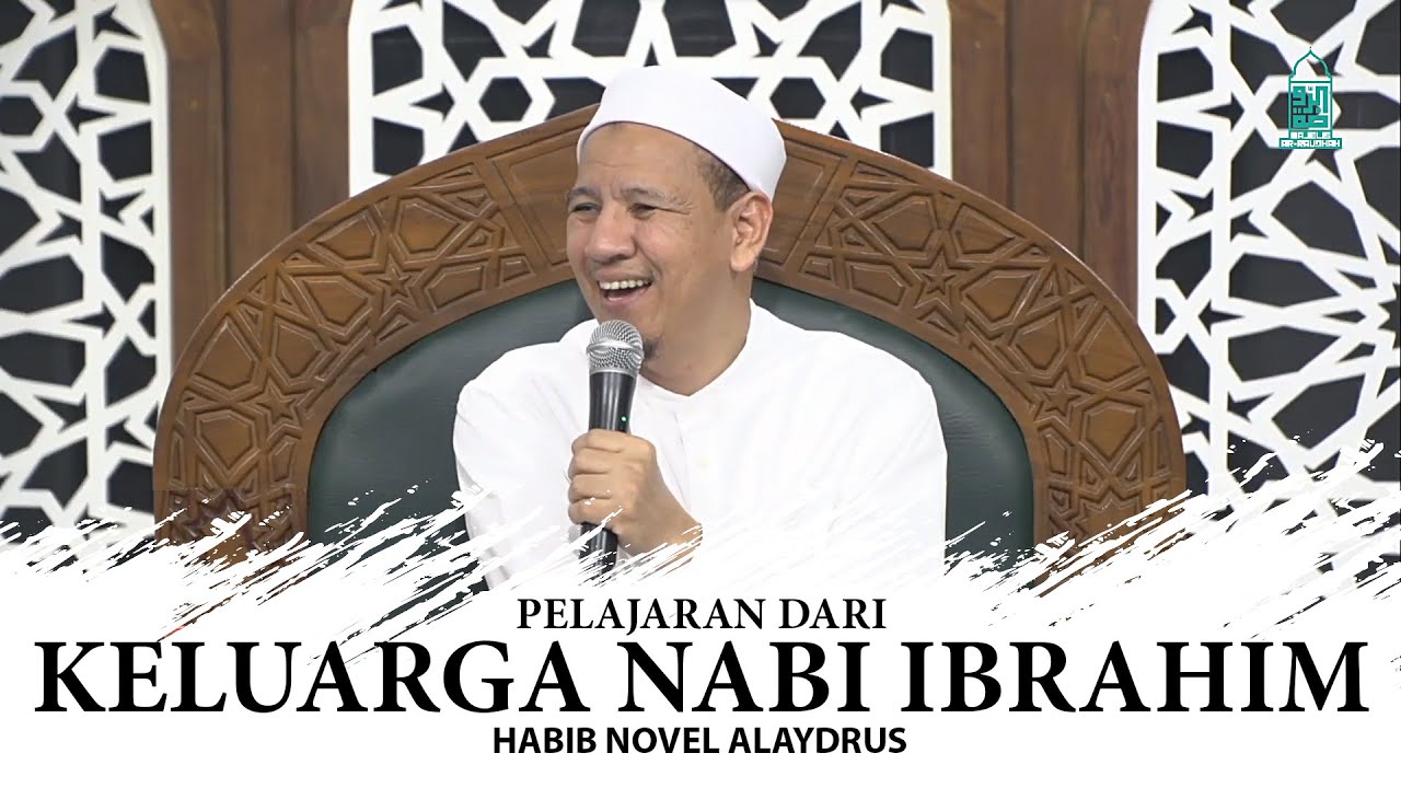 Hikmah Kisah Keluarga Nabi Ibrahim AS - Habib Novel Alaydrus - YouTube