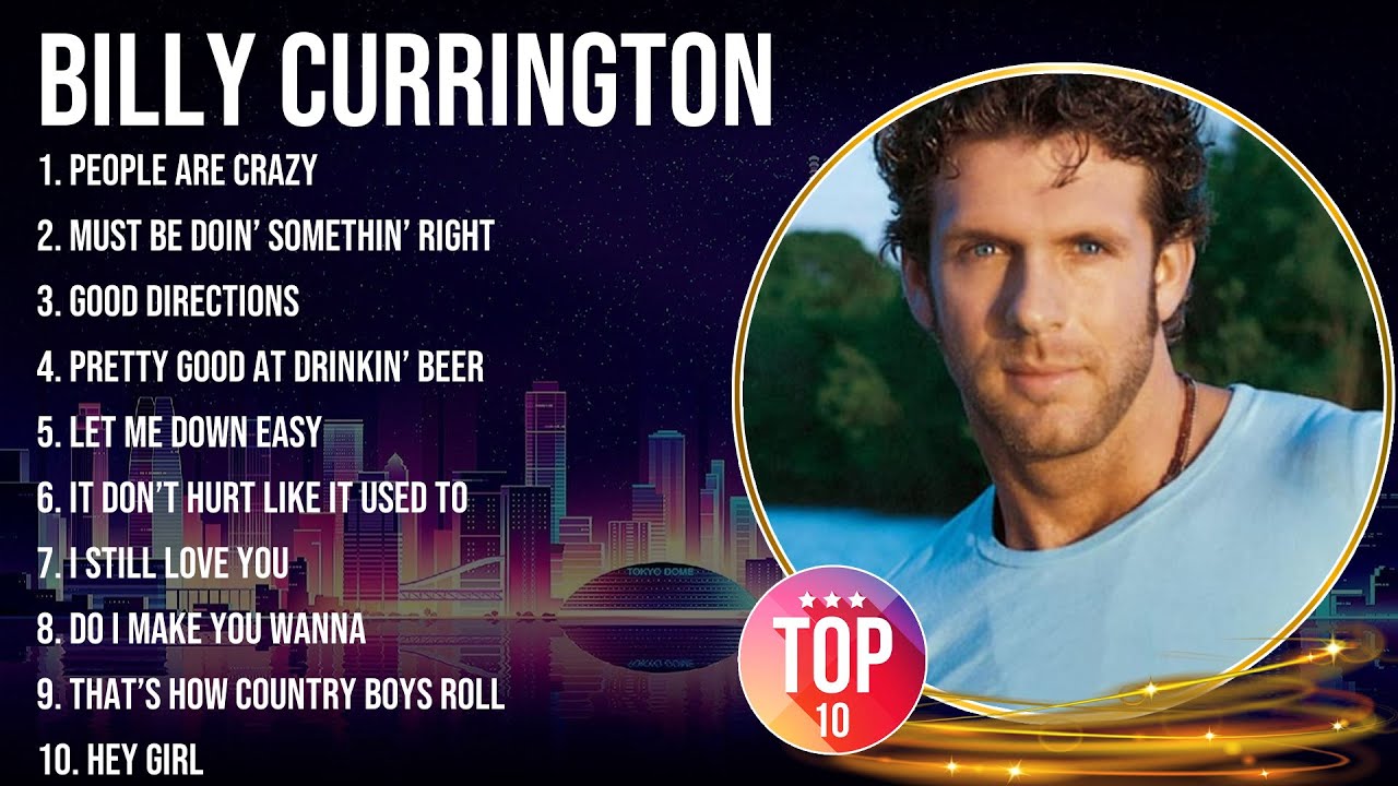 Billy Currington Greatest Hits ~ The Best Of Billy Currington ~ Top 10 ...