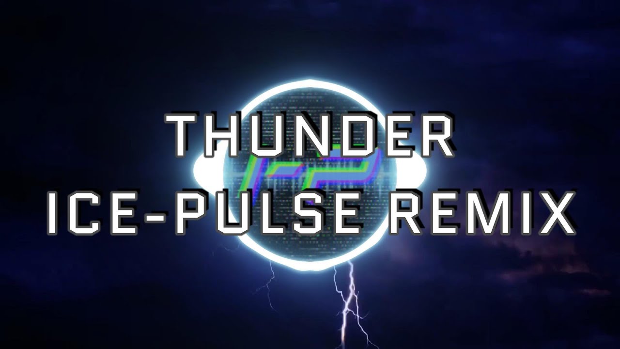 Thunder - Ice Pulse remix - YouTube