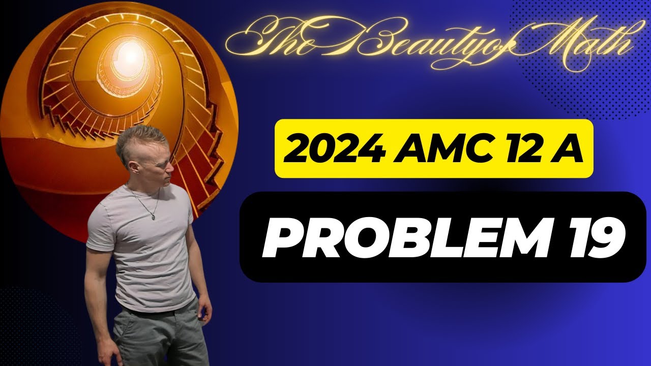 2024 AMC 12 A Problem 19 - YouTube