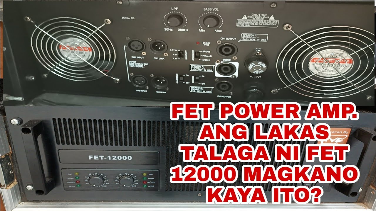 FET POWER AMP. ANG LAKAS TALAGA NI FET 12000 MAGKANO KAYA ITO? - YouTube