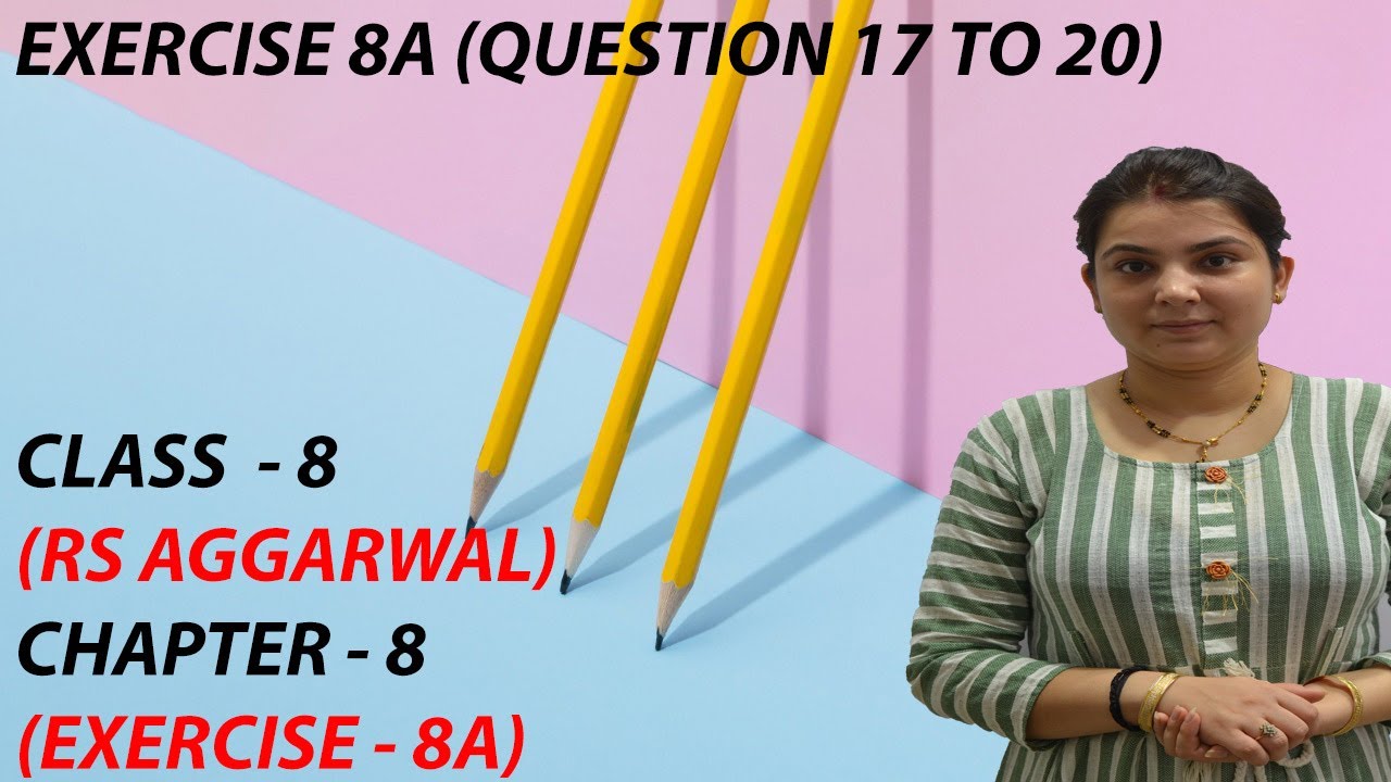 CBSE CLASS 8 || CHAPTER 8 EXERCISE 8A QUESTION 17 & 20 || RS AGGARWAL ...