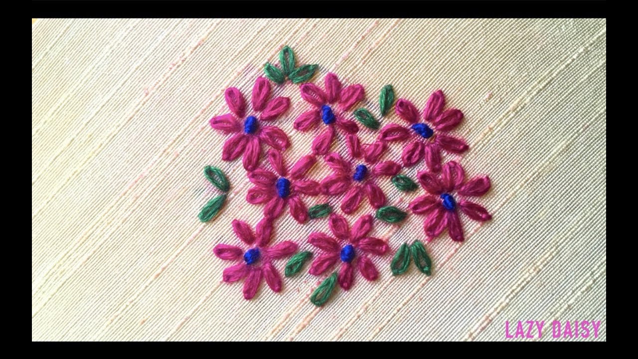 Lazy Daisy Flower Stitch | Hand Embroidery Design | Embroidery Work ...