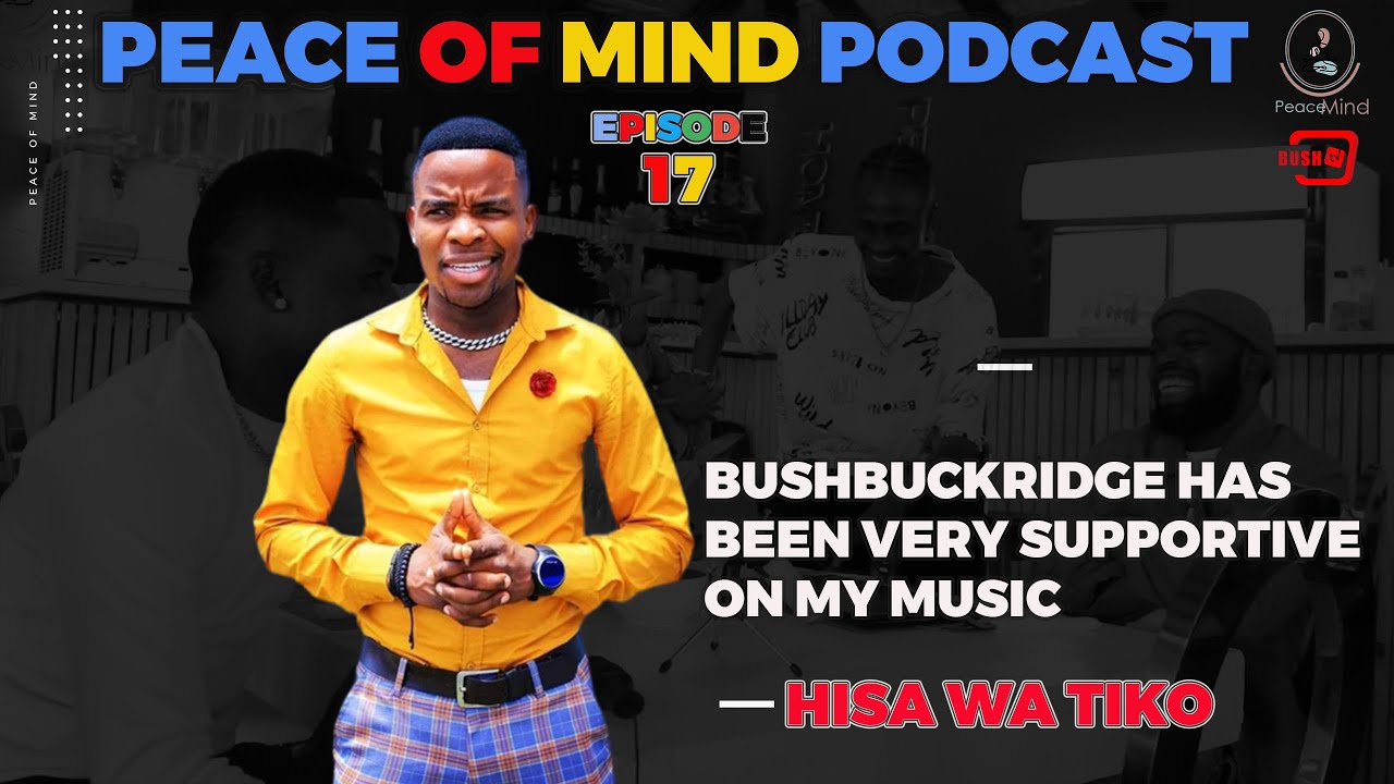 PEACE OF MIND Ep. 17: Hisa Wa Tiko on Disco Music, Mchongolo, BBR&RFM ...
