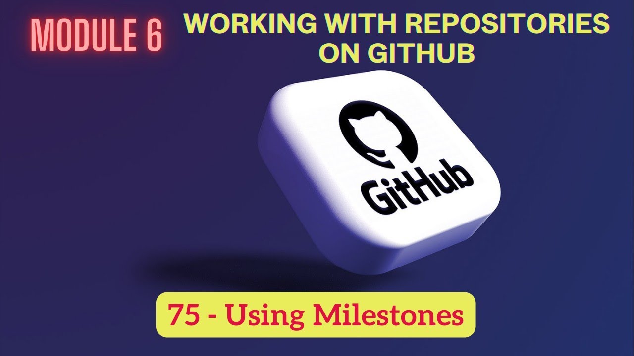 75) Using Milestones | Working with Repositories on GitHub - YouTube