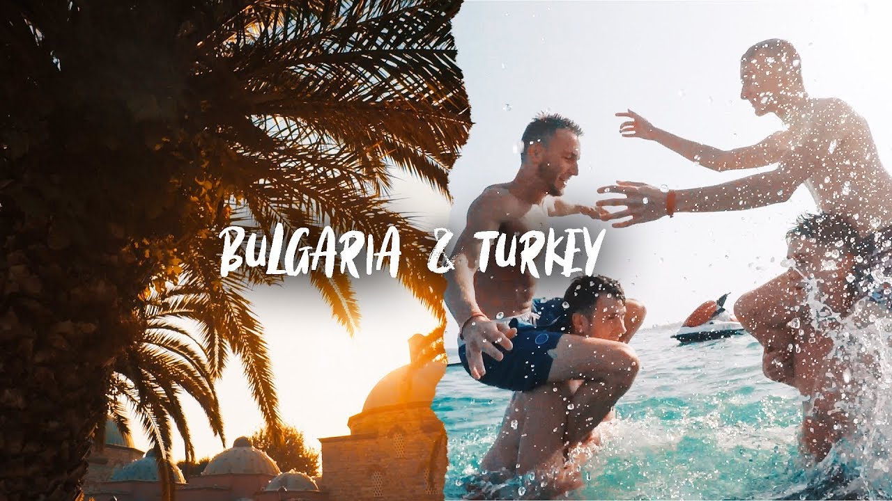 Bulgaria & Turkey × vVayer - YouTube