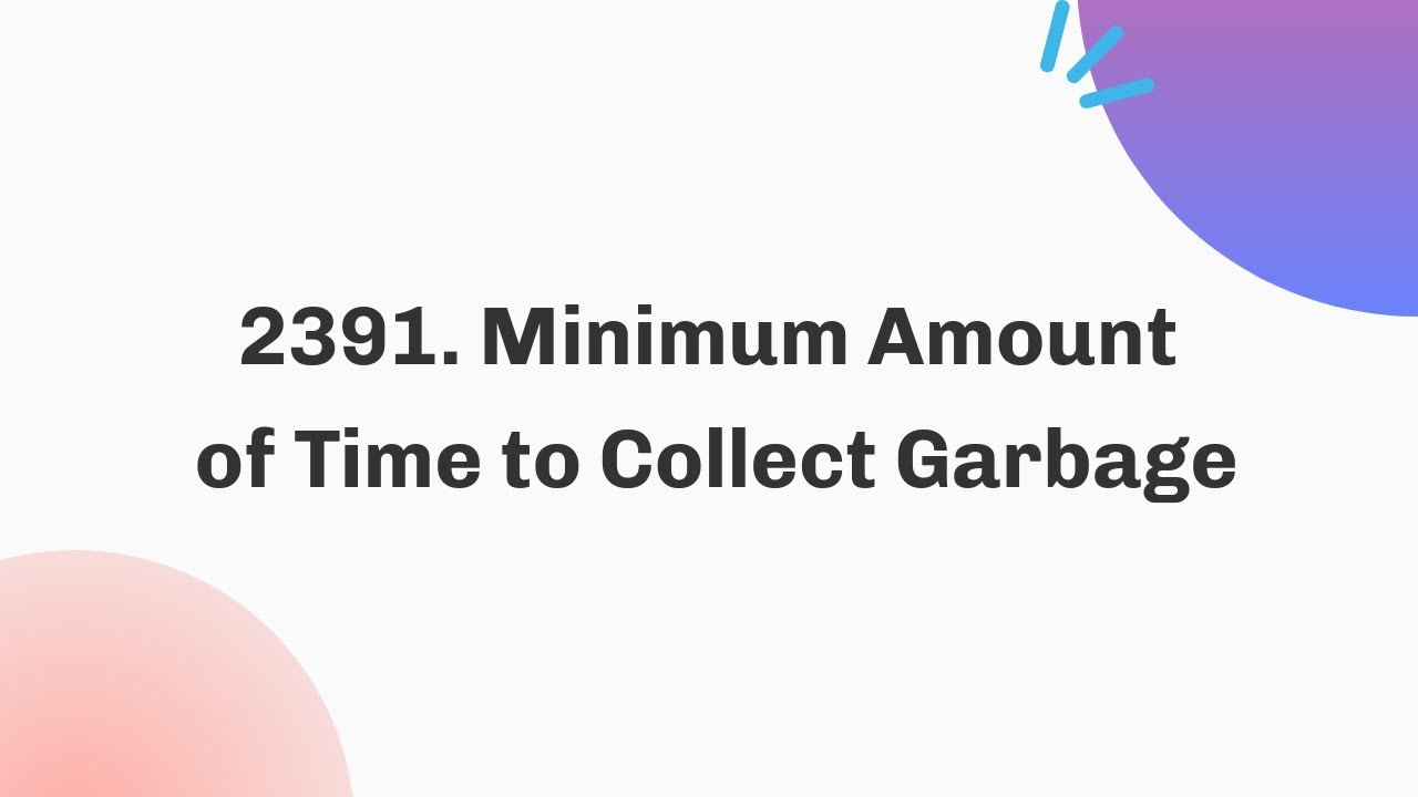 2391 Minimum Amount Of Time To Collect Garbage November Java C Youtube