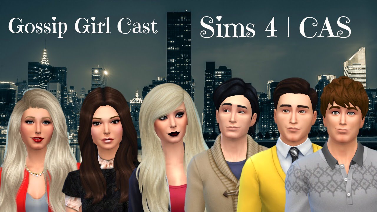 Gossip Girl Cast | Sims 4 CAS - YouTube