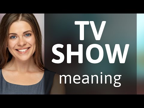 Tv show • definition of TV SHOW