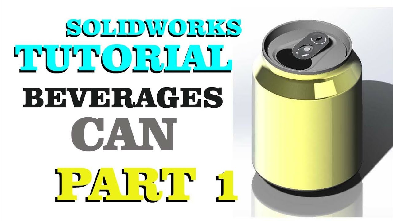 Solidworks Tutorial : Beverages Can Part 1/2 - YouTube