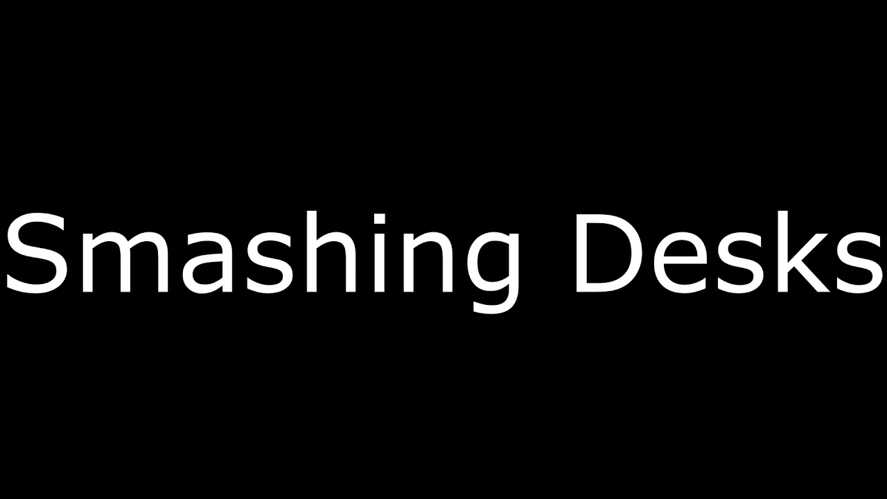 Smashing Desks - YouTube