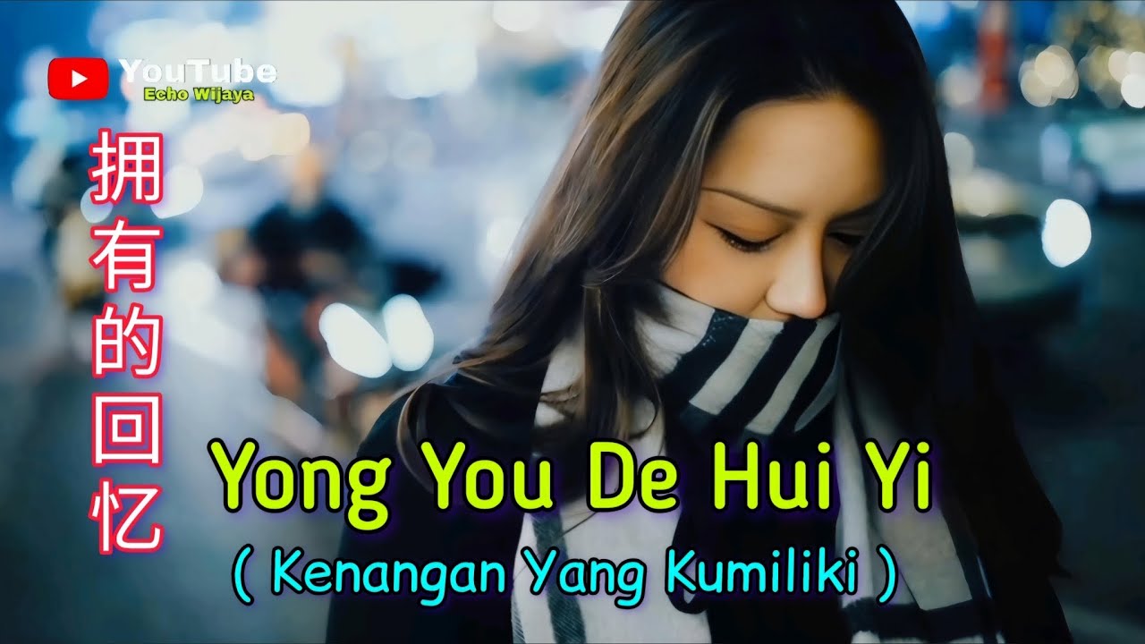 拥有的回忆 - Yong You De Hui Yi [ Kenangan Yang Kumiliki ] 韩小欠 - YouTube