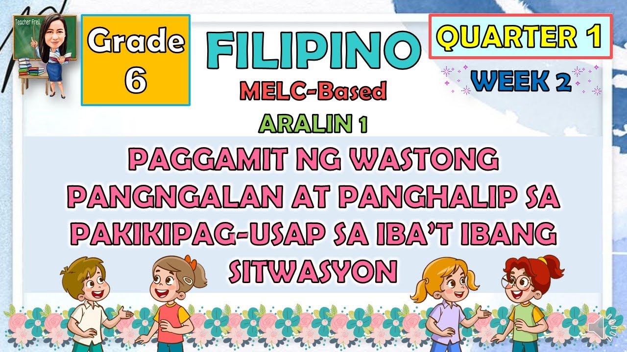 FILIPINO 6 QUARTER 1 WEEK 2 ARALIN 1 PAGGAMIT NG WASTONG PANGNGALAN AT ...
