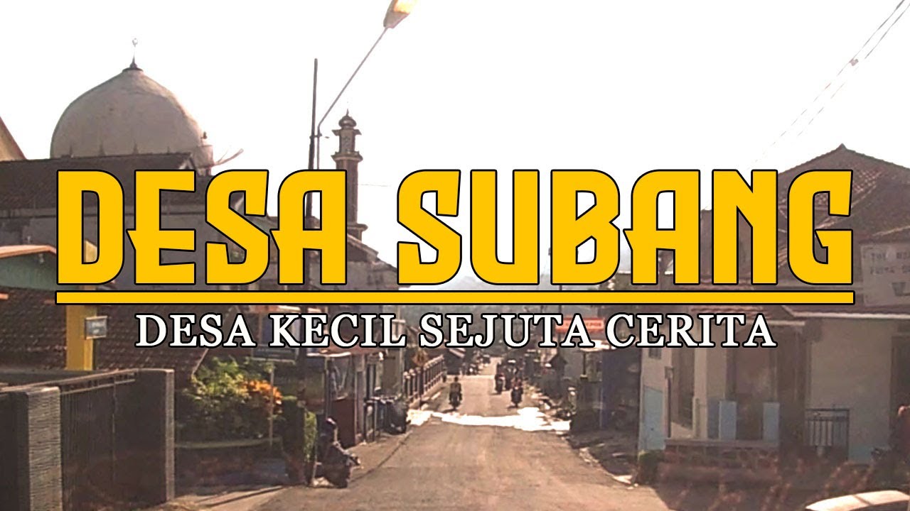 DESA SUBANG KUNINGAN JAWA BARAT - DESA KECIL YANG MENYIMPAN SEJUTA ...