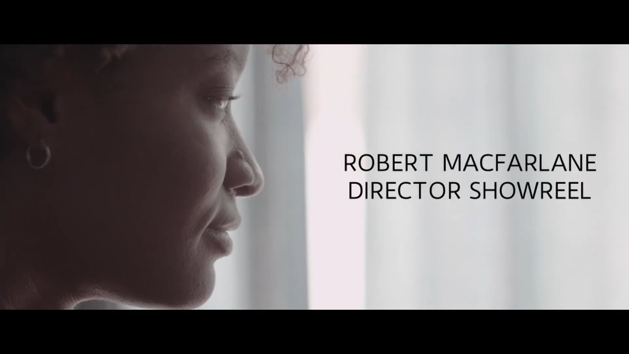 Robert Macfarlane - Director Showreel 2022 - YouTube
