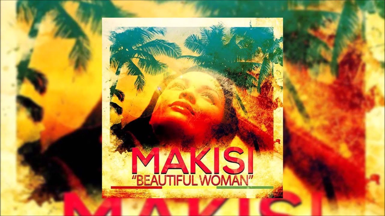 Makisi - Beautiful Woman - YouTube