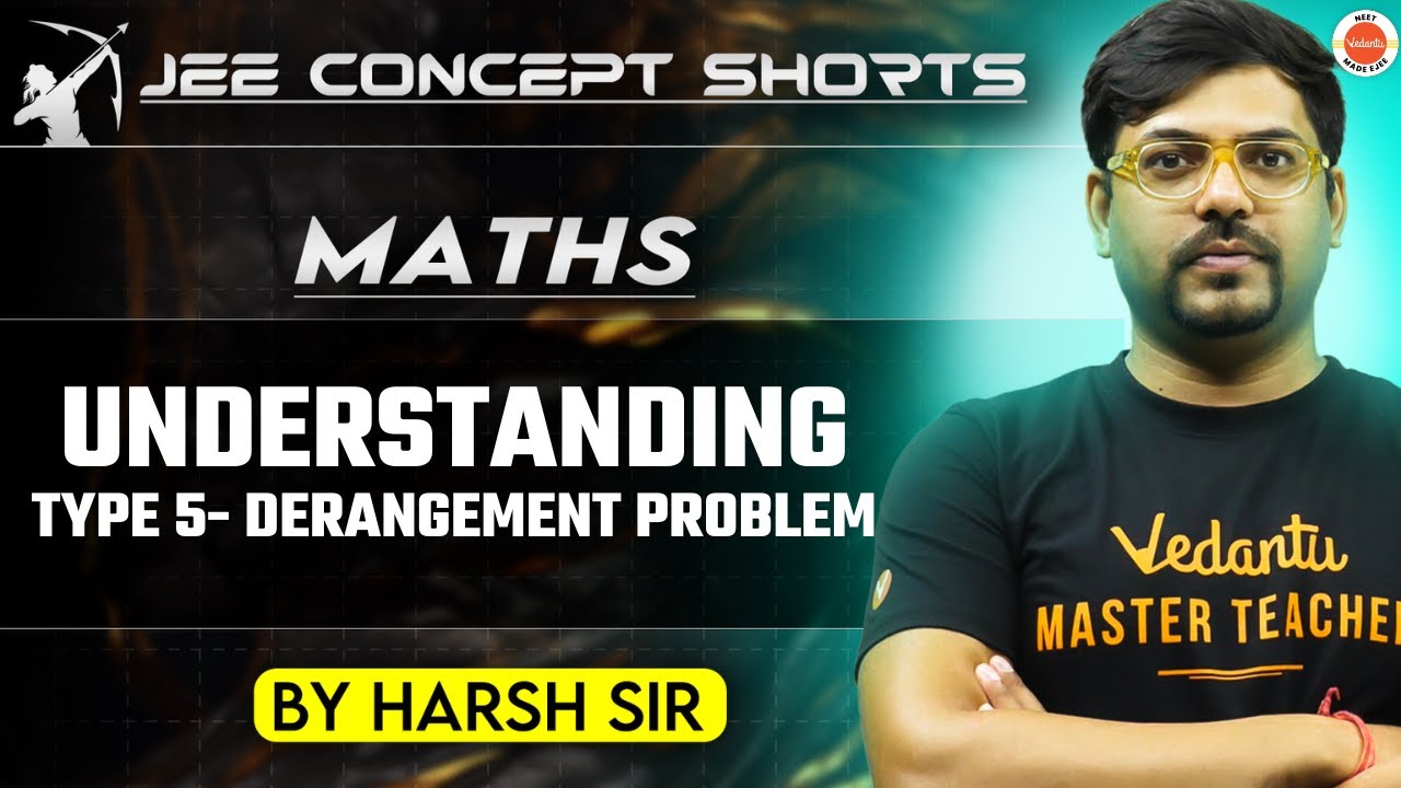 JEE Maths 2025 | Understanding TYPE 5 - Derangement Problems | Harsh ...