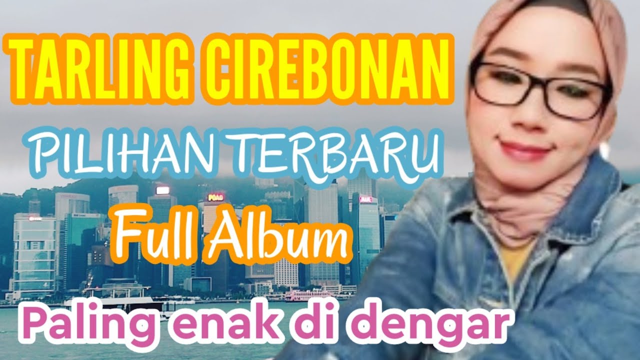 LAGU TARLING CIREBONAN PILIHAN TERBARU FULL ALBUM || TARLING CIREBONAN ...
