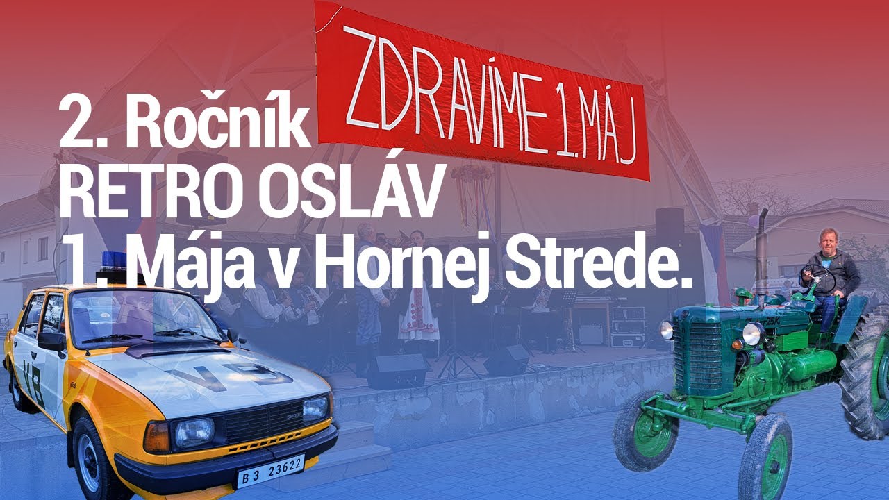 RETRO OSLAVY 1. MÁJ | HORNÁ STREDA | 2023 - YouTube