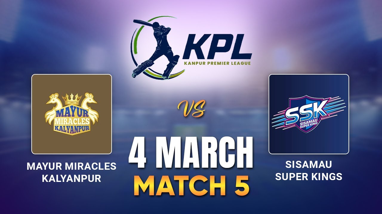 Kanpur Premier League | Mayur Miracle Kalyanpur vs Sisamau Super Kings ...