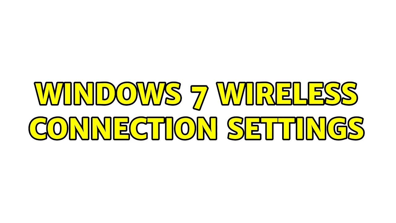 Windows 7 wireless connection settings (2 Solutions!!) - YouTube