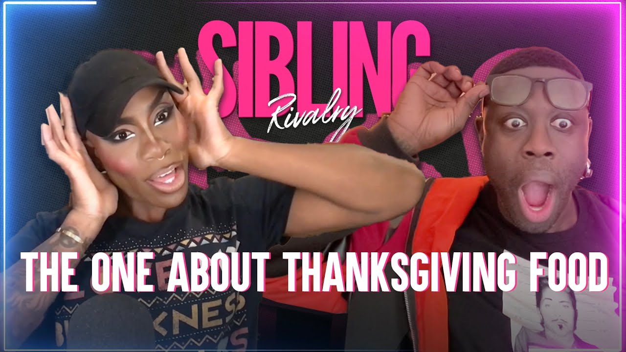 Sibling Rivalry: The One About Thanksgiving Food - YouTube