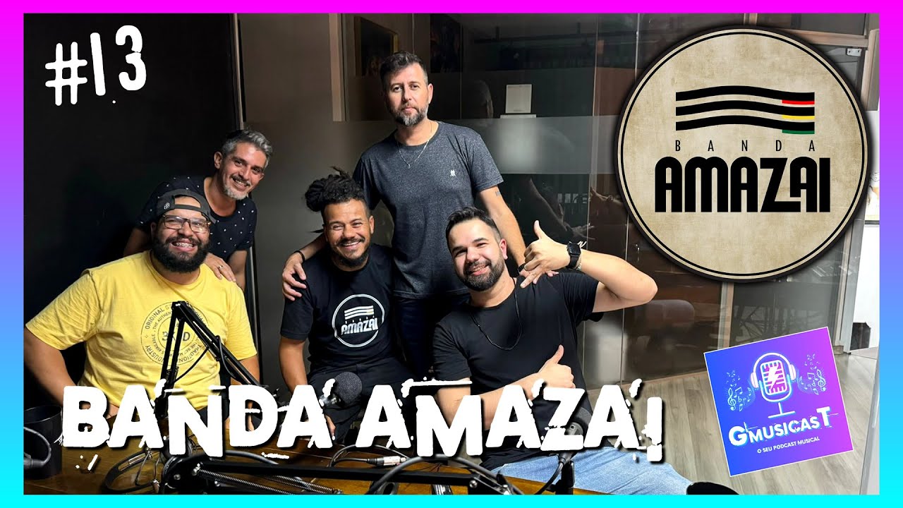 GMUSICAST - EPISÓDIO 13 - BANDA AMAZAI - YouTube