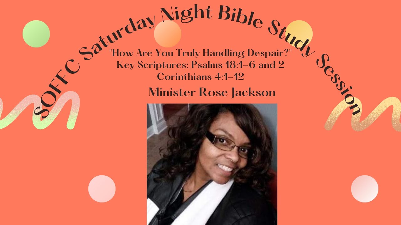 6.01.24 SOFFC Saturday Night Bible Study Session w/Minister Rose ...