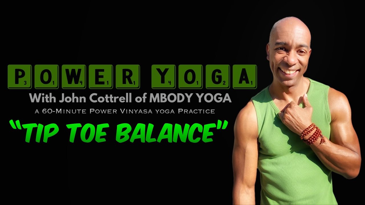 Tip Toe Balance in a 60 Minute Power Yoga Class with John of MBODY Yoga ...