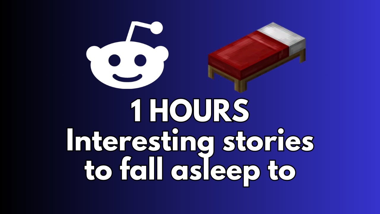 1 Hours Of Interesting Reddit Stories To Fall Asleep To | Best Reddit ...