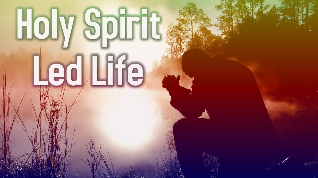 3 Powerful Tips to Live a Holy Spirit Led Life - YouTube