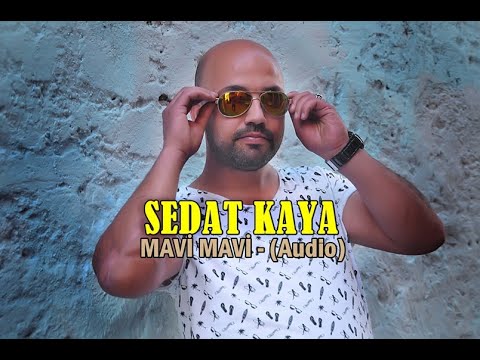 SEDAT KAYA - MAVİ MAVİ - (Audio)