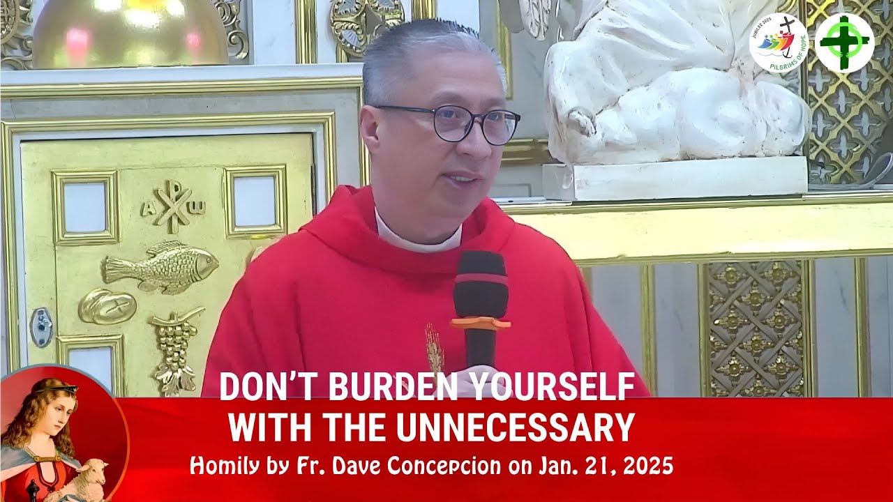 DON’T BURDEN YOURSELF WITH THE UNNECESSARY - Homily by Fr. Dave ...