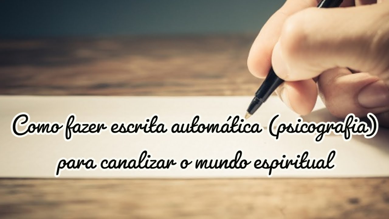 Como fazer escrita automática (psicografia) para canalizar o mundo ...