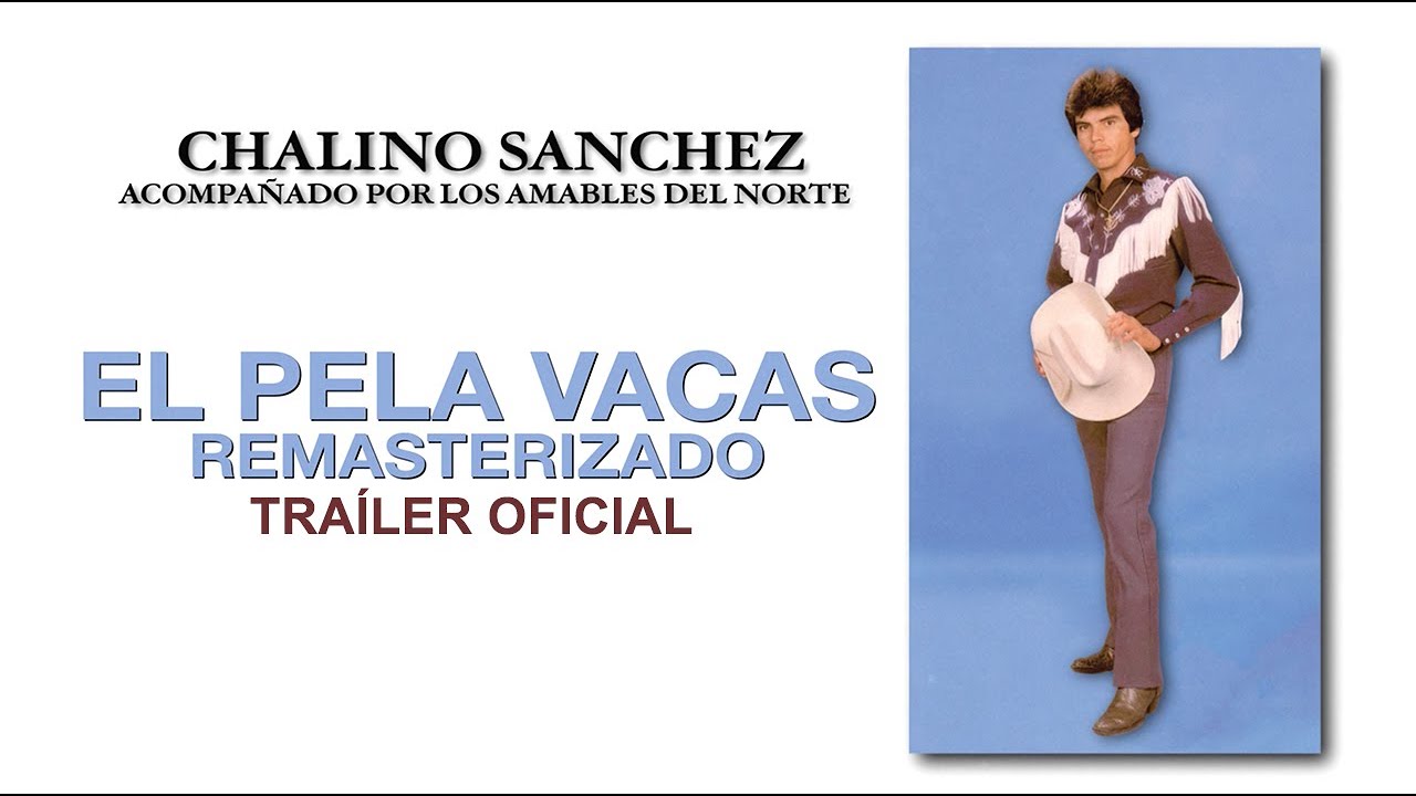 Chalino Sánchez - El Pela Vacas - Reedición (Tráiler Oficial) - YouTube