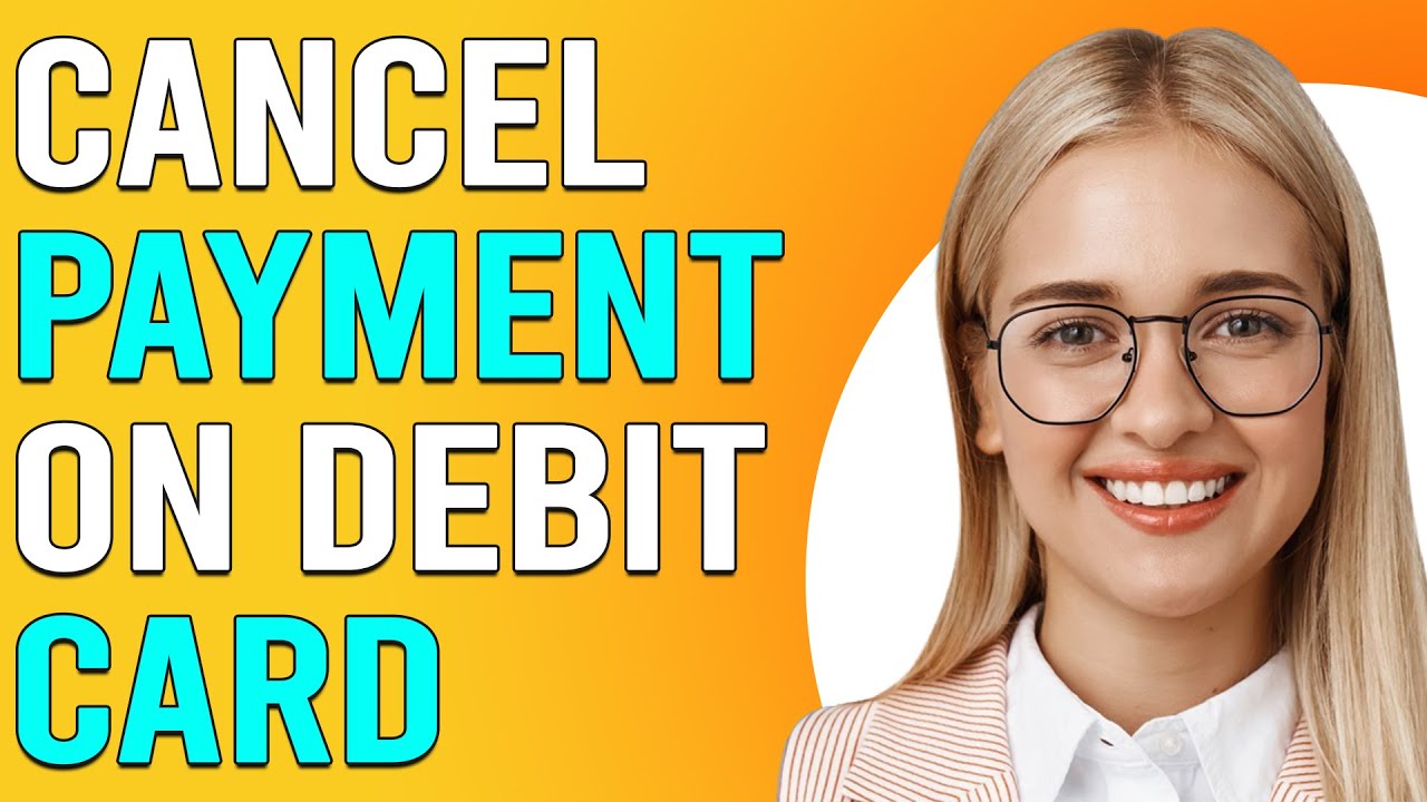 How To Cancel Payment On A Debit Card (How Can I Stop A Debit Card ...