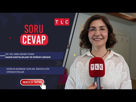 DOĞUM SONRASI YAPILAN JİNEKOLOJİK OPERASYONLAR | OP. DR. ESRA DEMİR YÜZER | TLC |SORU CEVAP |15 EKİM