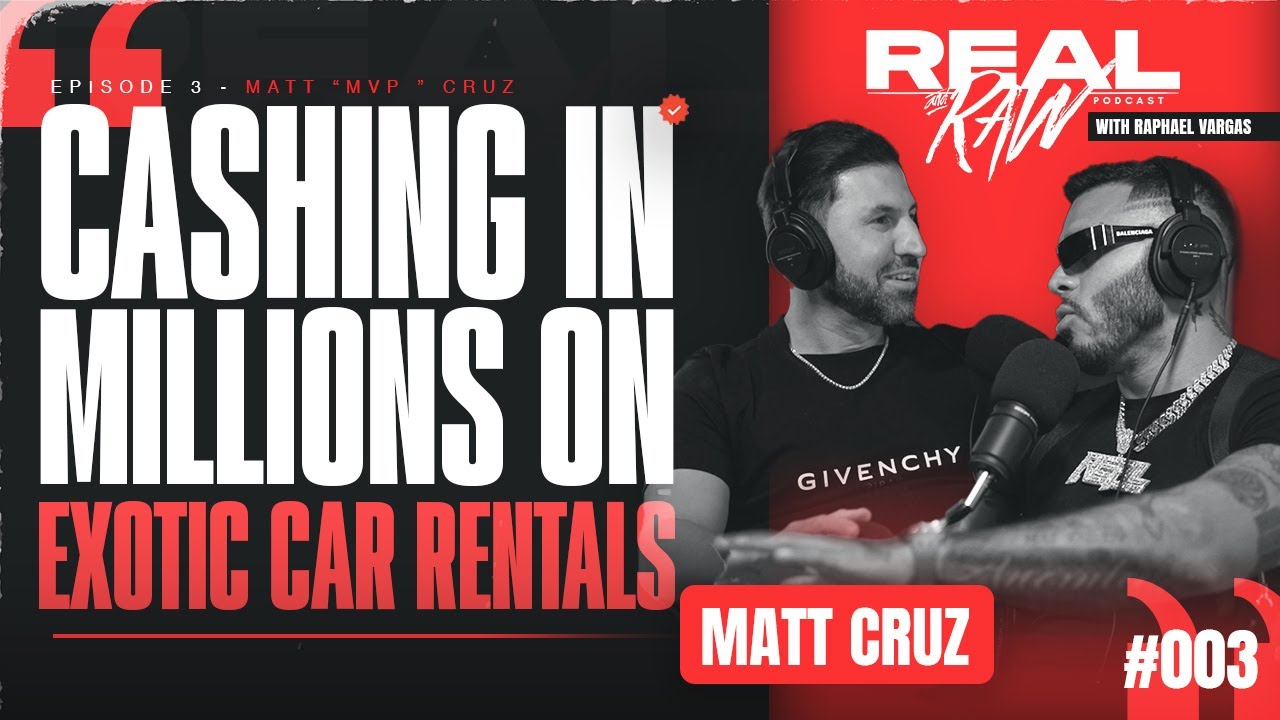 MATT CRUZ | CASHING IN MILLIONS ON EXOTIC CAR RENTALS | REAL & RAW ...