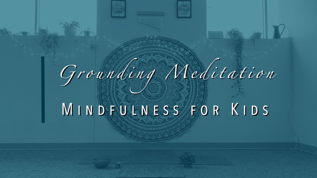 Mindfulness Grounding Meditation for Kids - YouTube