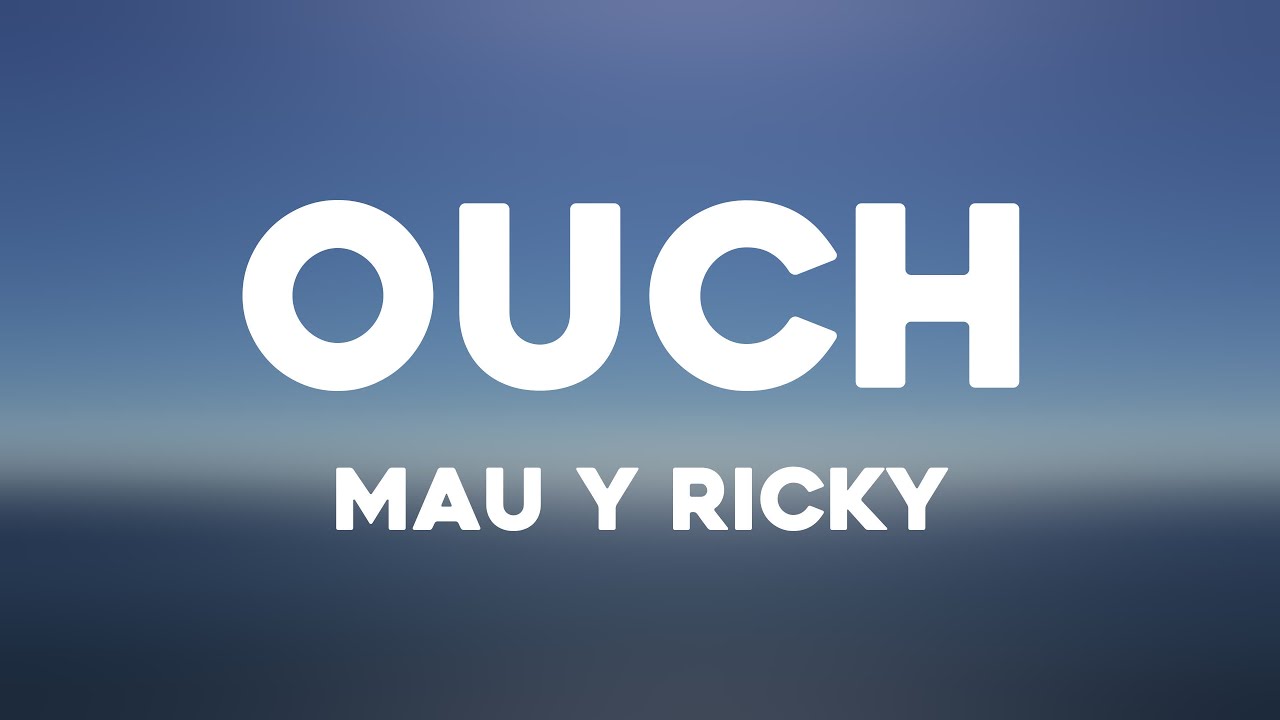 OUCH - Mau y Ricky {Lyrics Video} 💬 - YouTube