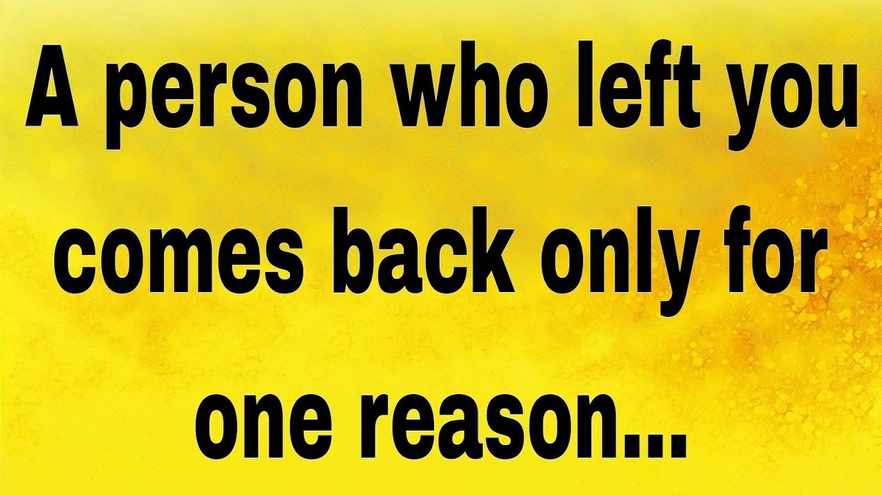 A person who left you comes back only for one reason../Best Quotes ...