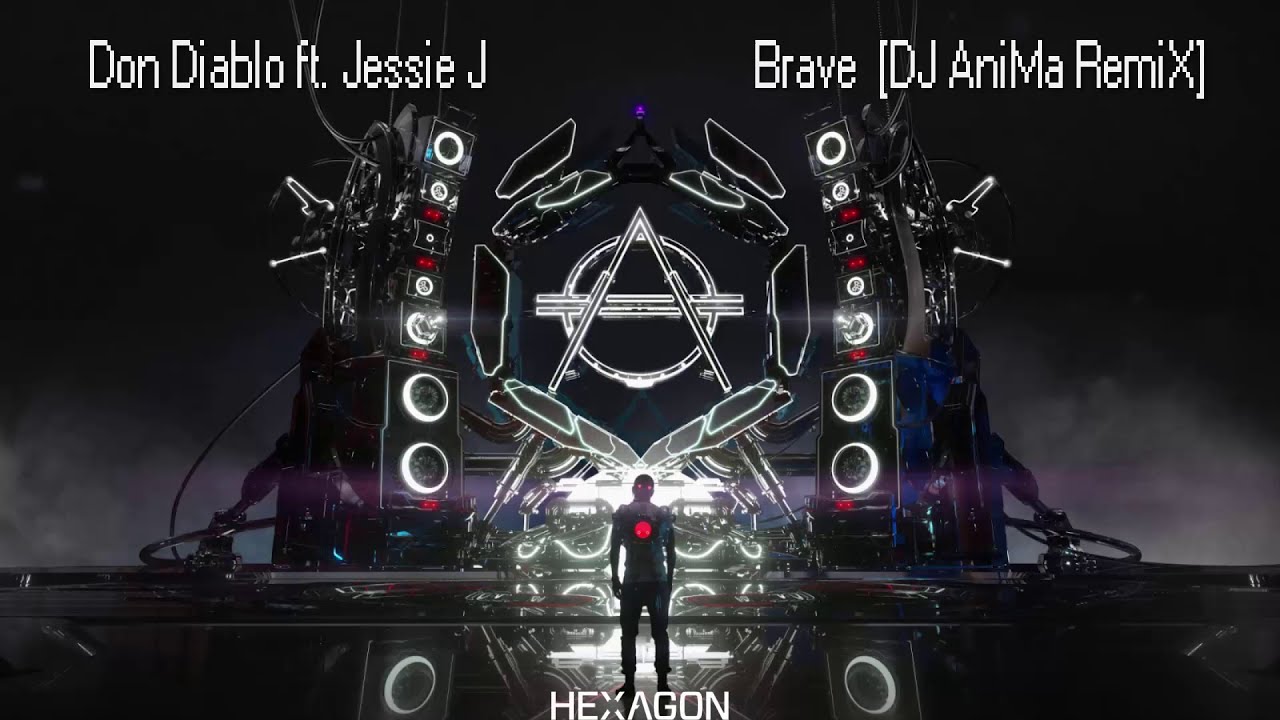 Don Diablo ft. Jessie J - Brave [DJ AniMa Remix] - YouTube