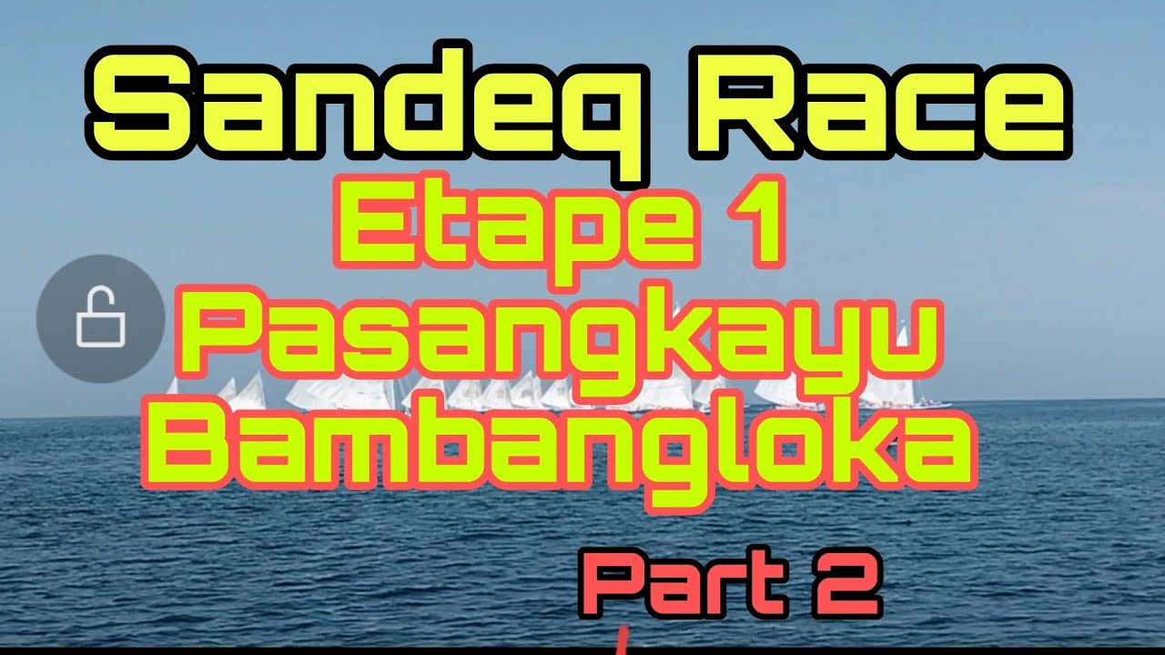 Etape 1 festival sandeq tahun 2023 Pasangkayu - Bambangloka Part 2 ...