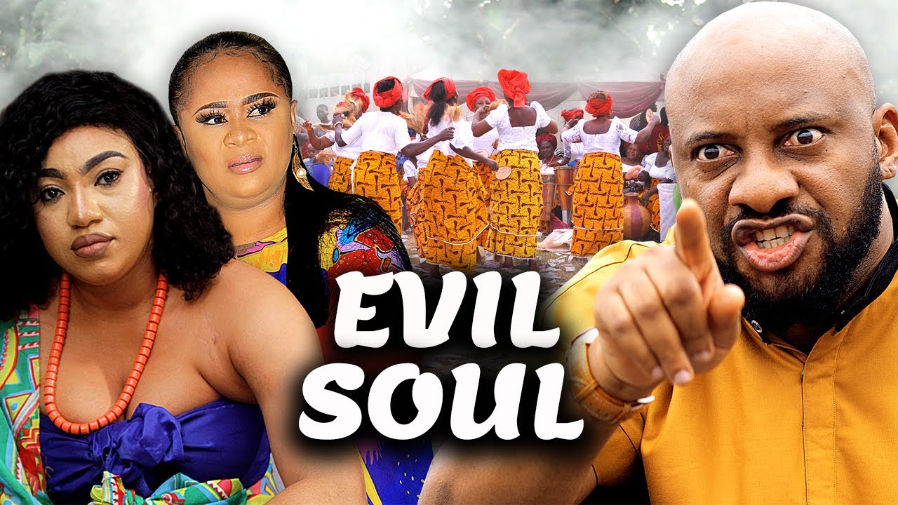 EVIL SOUL | YUL EDOCHIE | UJU OKOLI | QUEENETH HILBERTH | MAX AKACHI ...