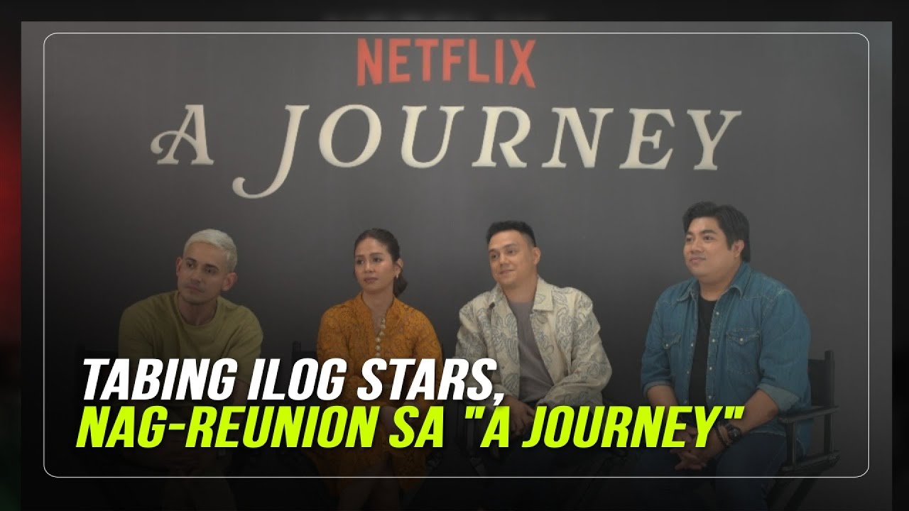 'Tabing Ilog' stars, nag-reunion sa Netflix movie na 'A Journey' - YouTube