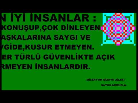 8) -   EN İYİ İNSANLAR : AZ KONUŞUP ,  ÇOK DİNLEYEN. BAŞKALARINA SAYGI VE SEVGİDE KUSUR ETMEYEN.