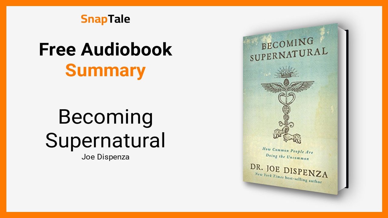 Becoming Supernatural by Joe Dispenza: 12 Minute Summary - YouTube