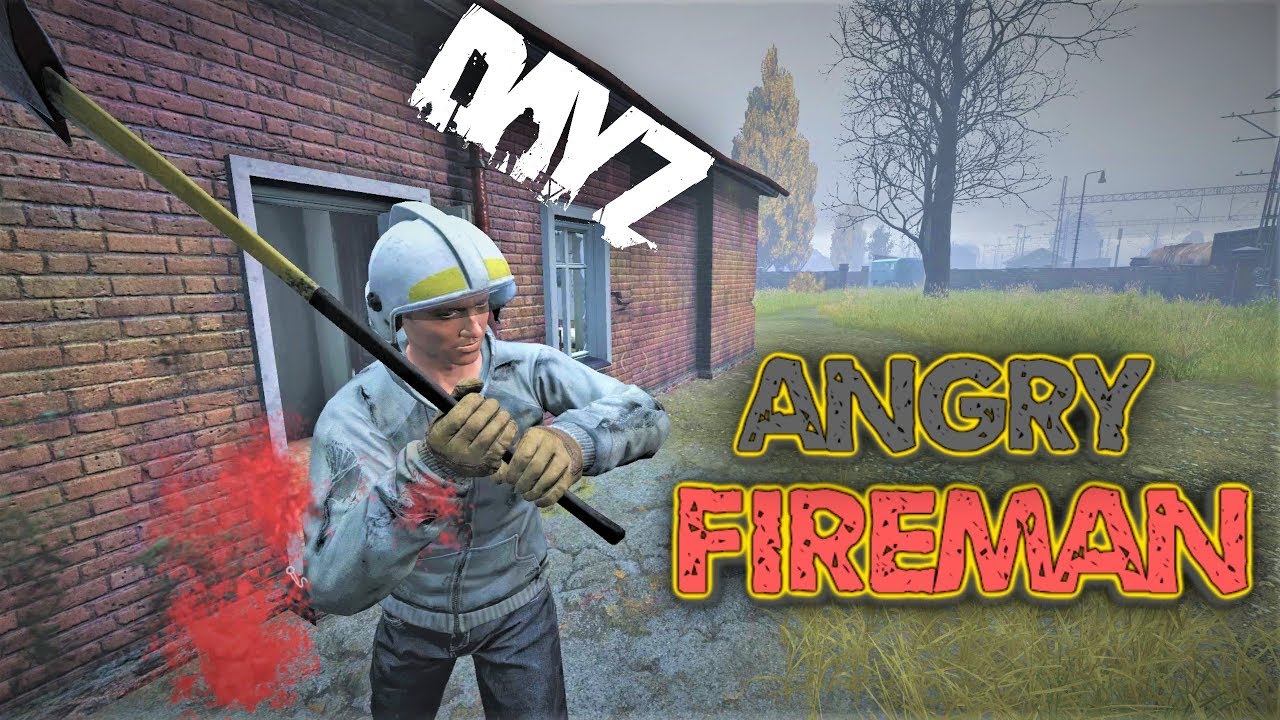 ANGRY Fireman - DayZ Standalone - YouTube