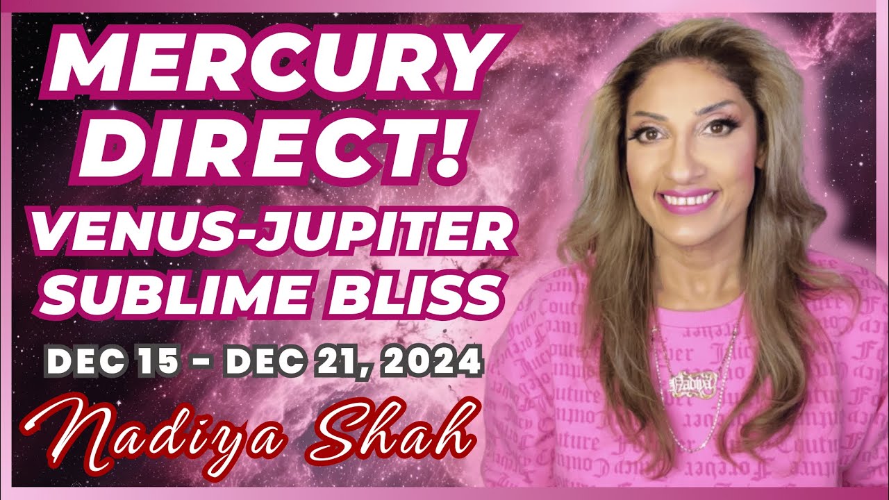 MERCURY DIRECT! VENUS JUPITER SUBLIME BLISS LOVE ABUNDANCE Horoscopes ...