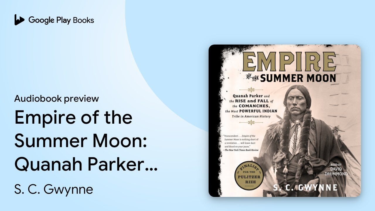 Empire of the Summer Moon: Quanah Parker and… by S. C. Gwynne ...